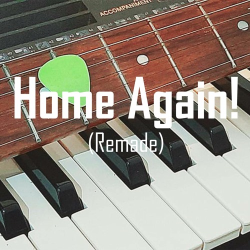 Stream Home Again! (Remade) by Shaun Daniel | Listen online for free on SoundCloud