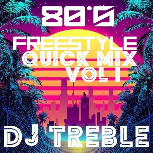 Stream 80's Freestyle Quick Mix Vol 1 by DJ TREBLE | Listen online for ...