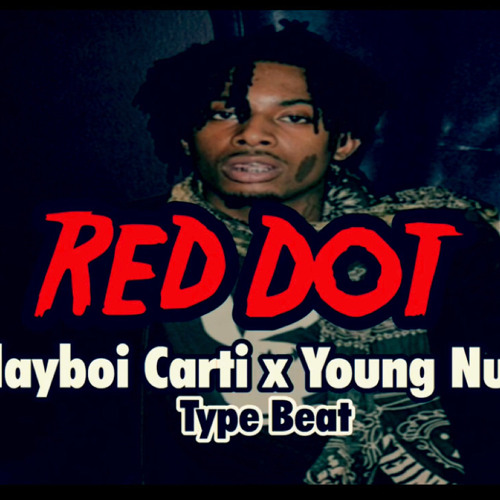 Stream “RED DOT” Playboi Carti x Young Nudy Type Beat | Trap Rap ...