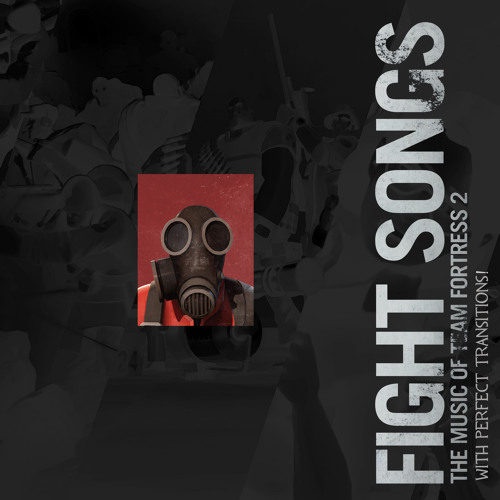 Stream TF2 Fight Songs, but with a perfect transition between every ...
