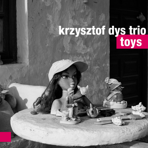 Stream Krzysztof Dys Trio | Listen to Toys playlist online for free on ...