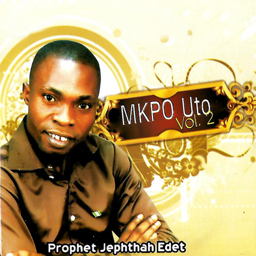 Stream Prophet Jephthah Edet | Listen to Mkpo uto vol.2 playlist online ...