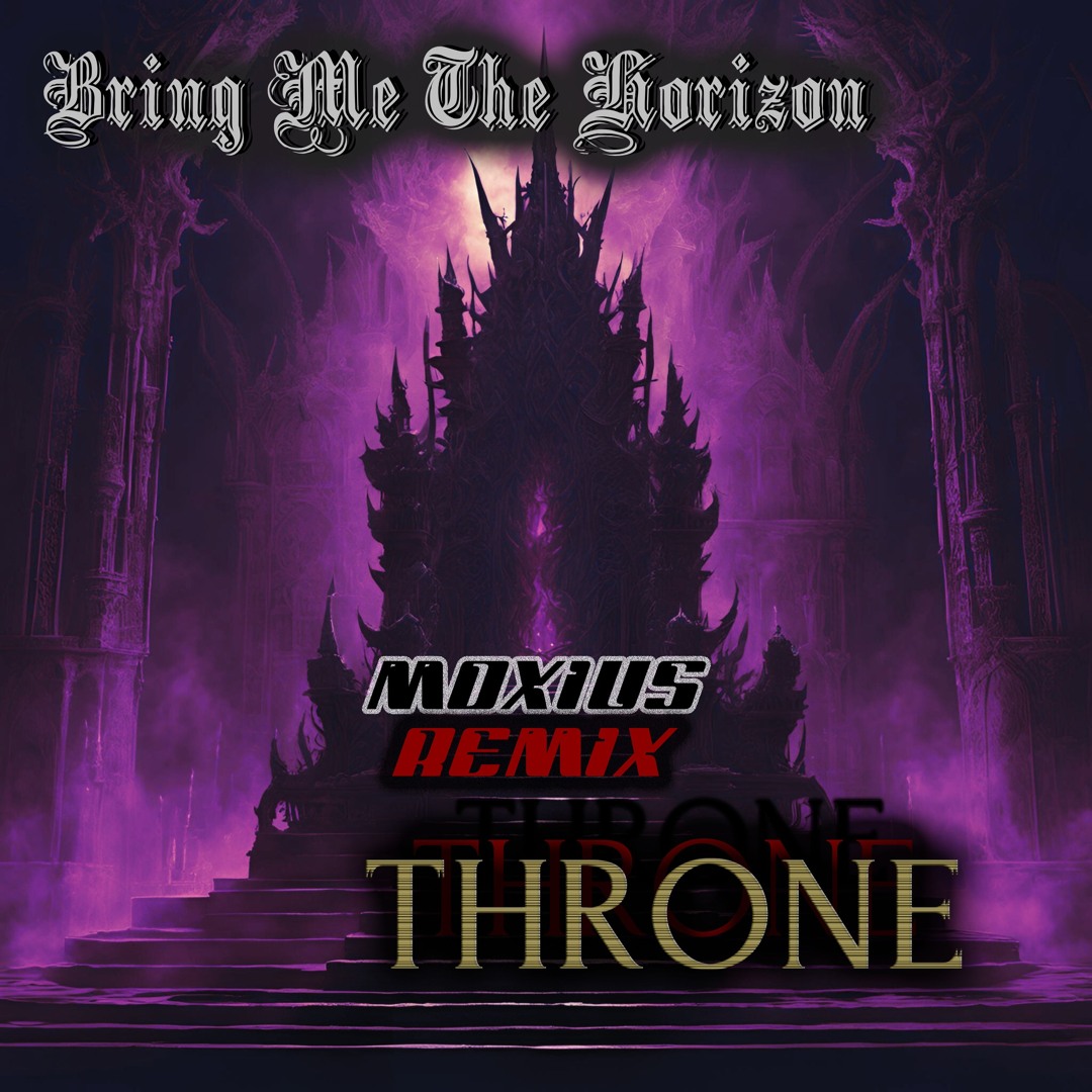Stream [FREE DL] Bring Me The Horizon - Throne (Moxius Remix) by Moxius ...