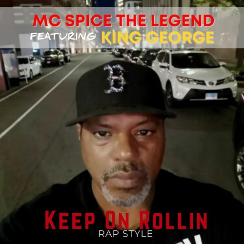 Stream Keep On Rollin (Rap Style) by MC Spice The Legend | Listen online for free on SoundCloud