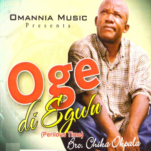 Stream Oge Di Egwu by Bro. Chika Okpala | Listen online for free on ...