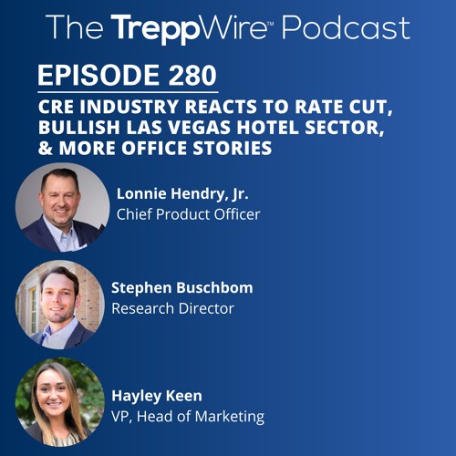 Stream episode 280. CRE Industry Reacts to Rate Cut, Bullish Las Vegas Hotel Sector, & More ...