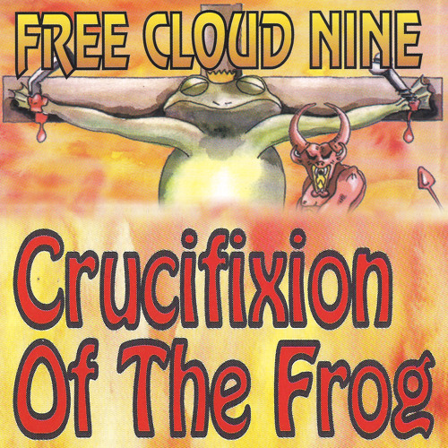 Stream Crucifixion of the Frog by Free Cloud Nine | Listen online for ...