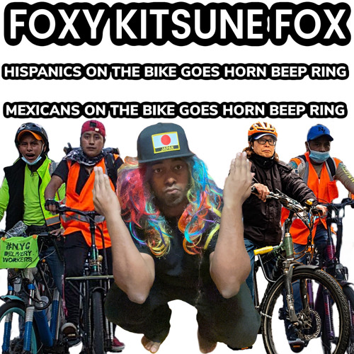 Stream Foxy Kitsune Fox | Listen to Hispanics On The Bike Goes Horn ...