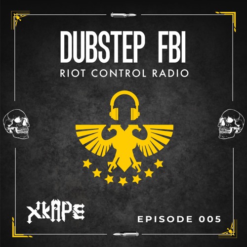 Stream Dubstep FBI Riot Control Radio Episode 005 - Xkape by Xkape ...