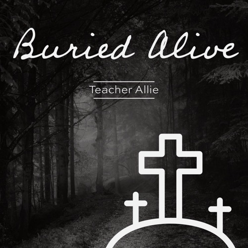 Stream episode Episode #2 TRUE STORIES - Buried Alive by Teacher Allie ...