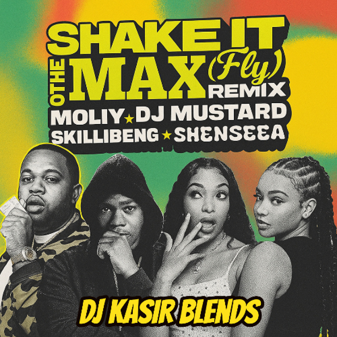 Stream Moliy & Silent Addy ft. Skillibeng & Shenseea - Shake It To The Max (FLY) - DJ Kasir 'Na ...