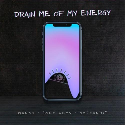 Stream Drain Me Of My Energy Featuring Muncy and Joey Keys by Oz ...