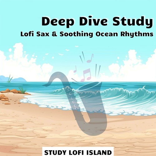 Stream Study LoFi Island | Listen to Deep Dive Study: Lofi Sax ...