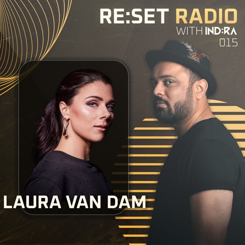 Stream RE:SET RADIO 015 - LAURA VAN DAM Guestmix by IND:RA | Listen ...