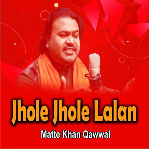 Stream Matte Khan Qawwal | Listen to Jhole Jhole Lalan playlist online ...