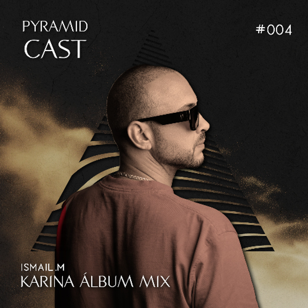 Stream ISMAIL.M - Karina Album mix PyramidCast #005 by Pyramid Waves | Listen online for free on ...