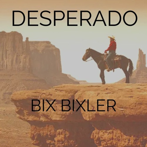 Stream Desperado. Bix and a piano. by BIX. Vocal Artistry. | Listen ...