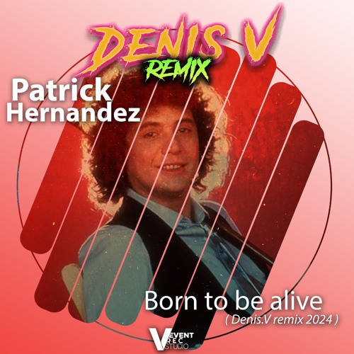 Stream Denis.V | Listen to Patrick hernandez - born to be alive ( Denis ...