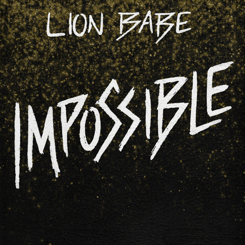 Impossible by LION BABE | Free Listening on SoundCloud