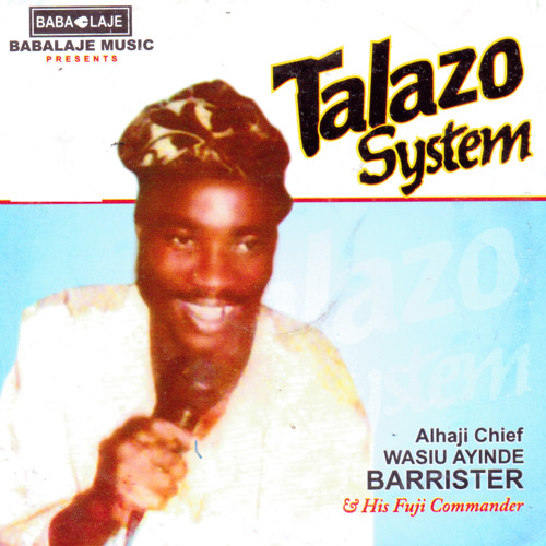 Stream Talazo System by Alhaji Chief Wasiu Ayinde Barrister & His Fuji ...