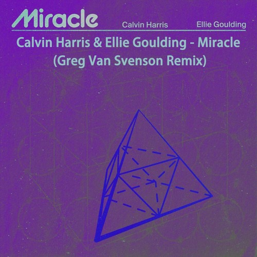 Stream Calvin Harris & Ellie Goulding - Miracle ( Greg Van Svenson ...
