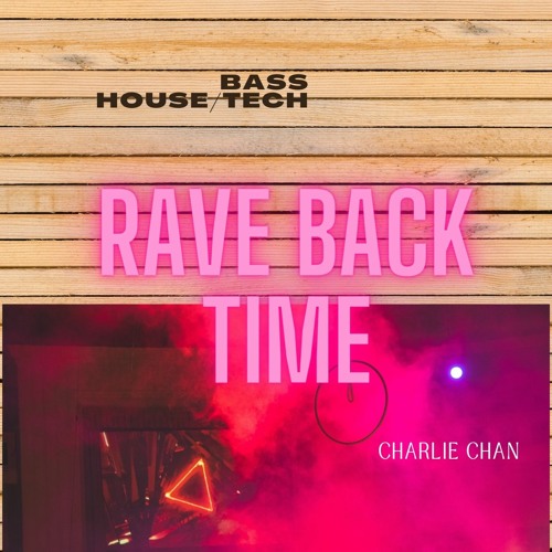 Stream Rave Back Time -- Charlie Chan by Charlie Chan | Listen online ...