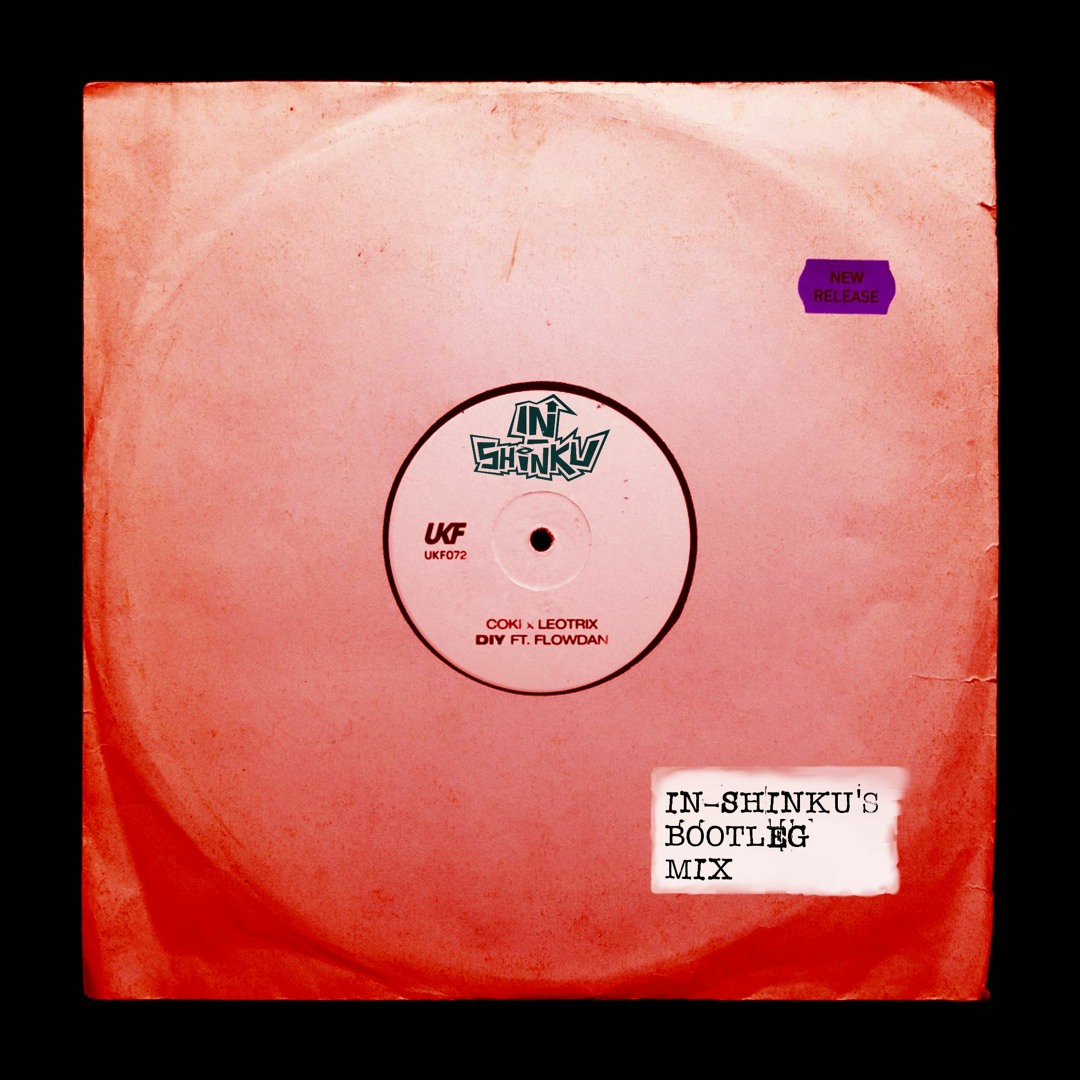 Stream Leotrix & Coki - D.I.Y (Ft. Flowdan) (IN-Shinku's Bootleg Mix ...