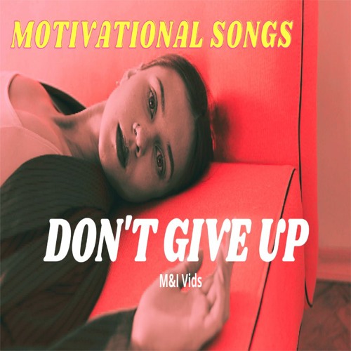 Stream DON'T GIVE UP - Motivational Songs / Music by Motivation ...