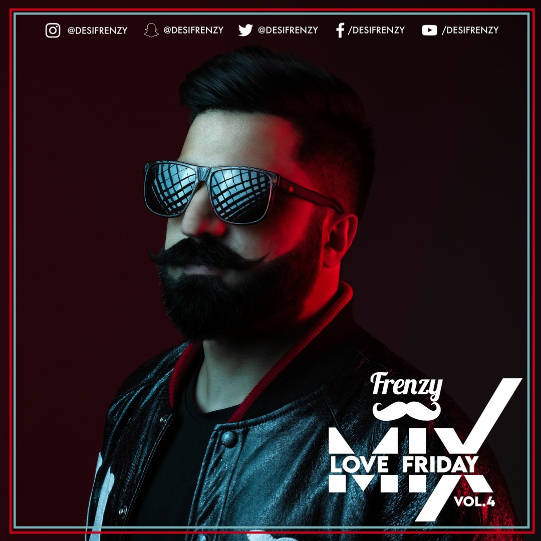 Stream DJ FRENZY - LOVE FRIDAY MIX - VOL. 4 by INSTAGRAM @DesiFrenzy ...