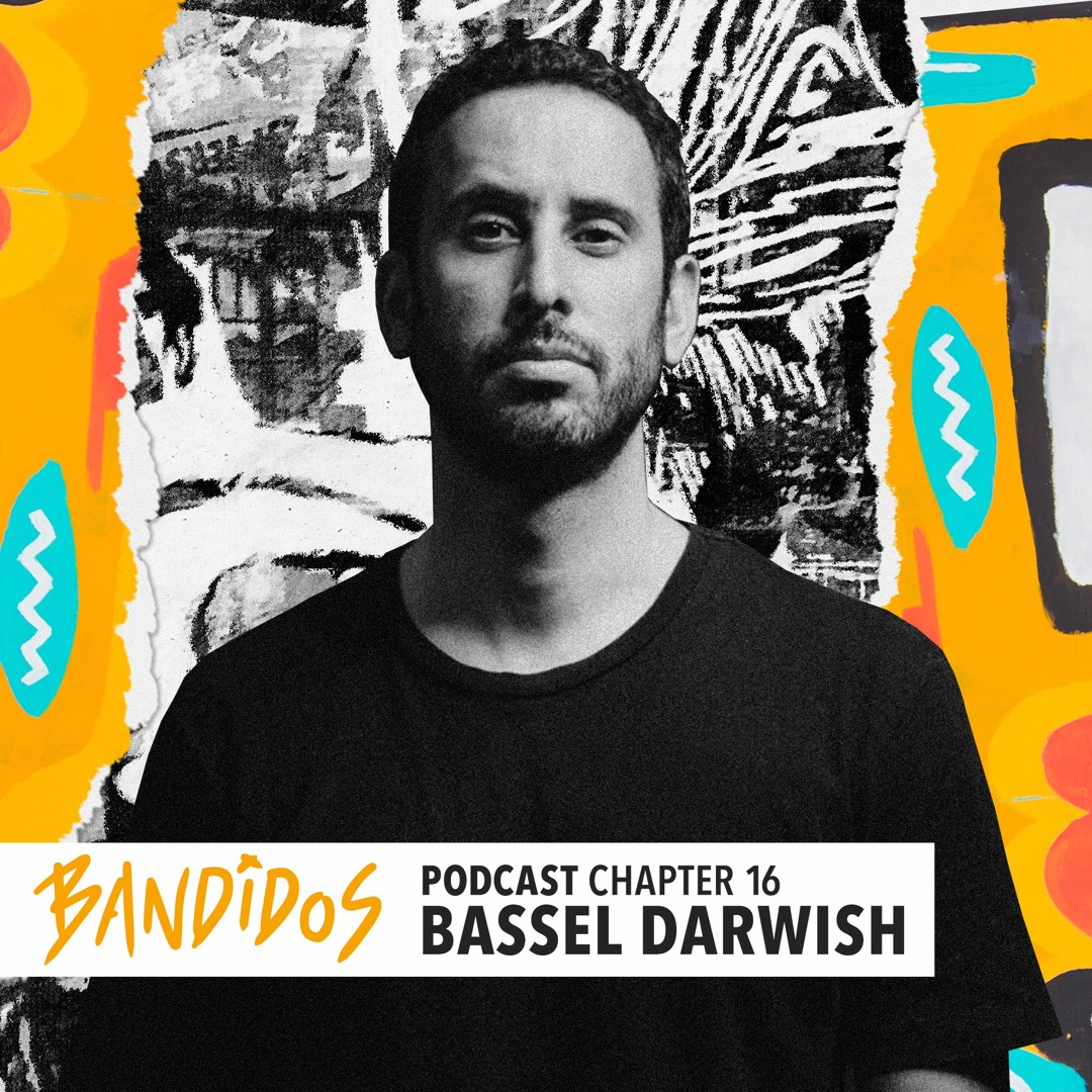 Stream BANDIDOS PODCAST CHAPTER 16 - BASSEL DARWISH by Bandidos Music ...