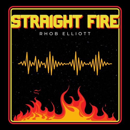 Stream STRAIGHT FIRE (2024) by Rhob Elliott - Songwriter | Listen ...