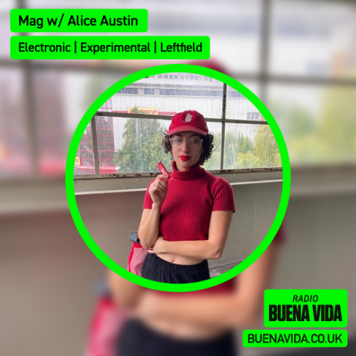 Stream Mag w/ Alice Austin - Radio Buena Vida 11.05.25 by Radio Buena ...
