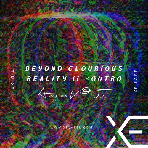 Stream Beyond Glorious Reality (Outro) by TimXE | Listen online for ...