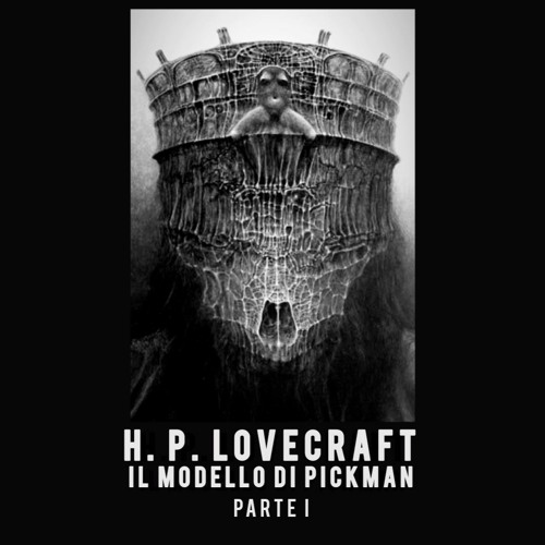 Stream Il modello di Pickman di H.P. Lovecraft [parte I] from Lisciva ...