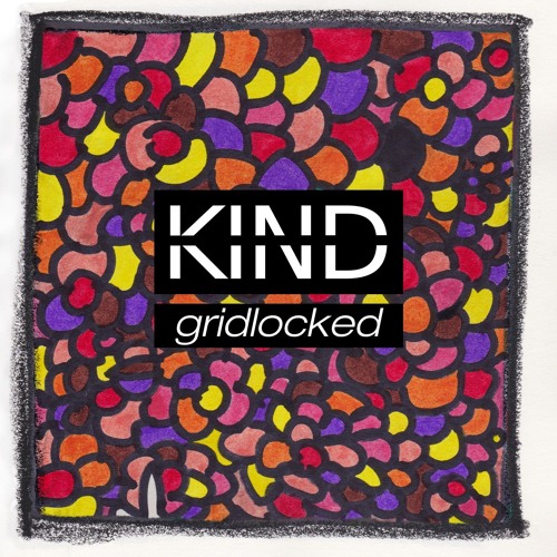 Stream Gridlocked by Kind | Listen online for free on SoundCloud