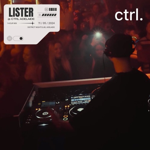 Lister @ ctrl. Adelaide, Australia 2024-05-11
