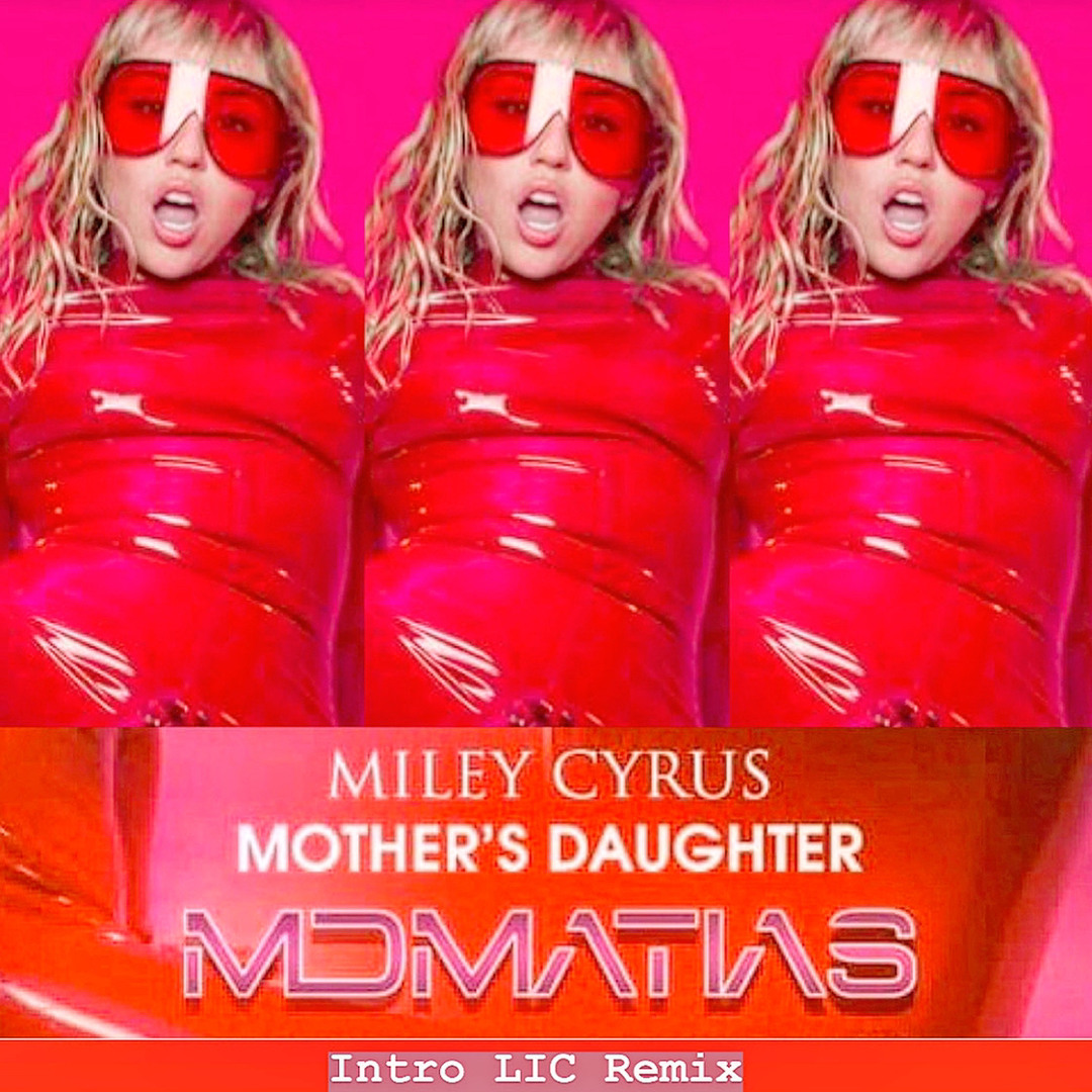 Stream Miley Cyrus Mother’s Daughter Intro LIC Remix by MDMATIAS ...