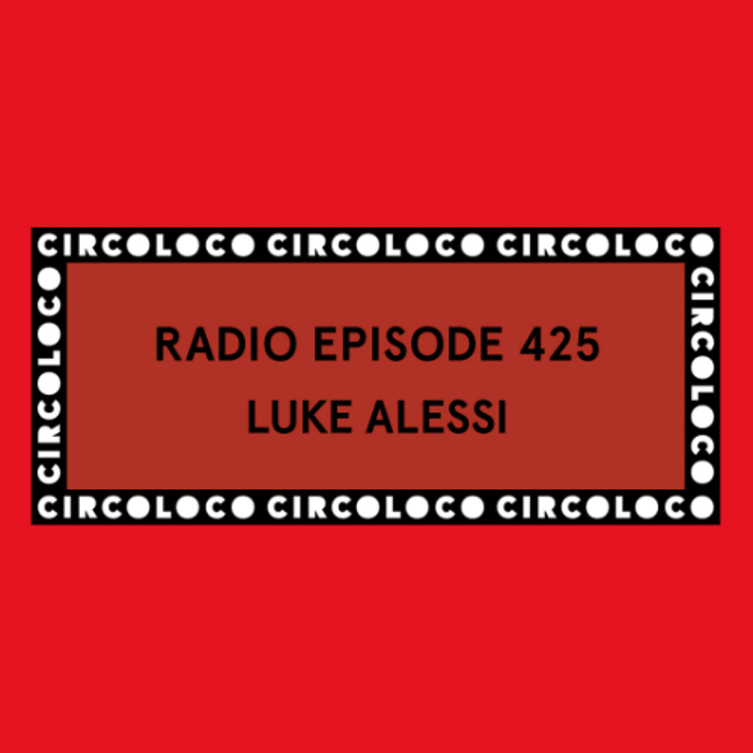 Stream Circoloco Radio 425 - Luke Alessi by Circoloco | Listen online ...