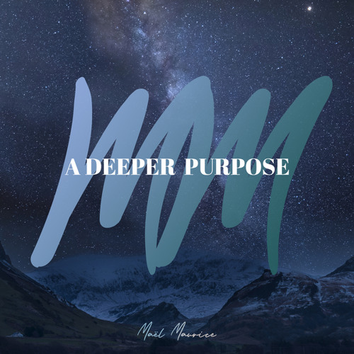 Stream A Deeper Purpose by Maël Maurice | Listen online for free on SoundCloud