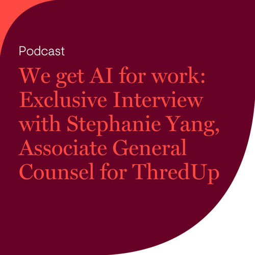 Stream We get AI for work: Exclusive Interview with Stephanie Yang, Associate General Counsel ...