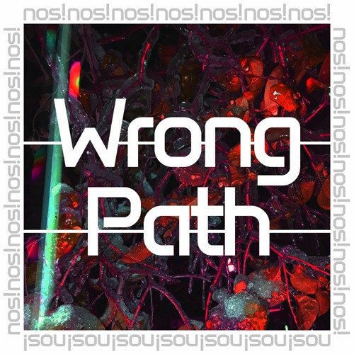 Stream Wrong Path by nos! | Listen online for free on SoundCloud