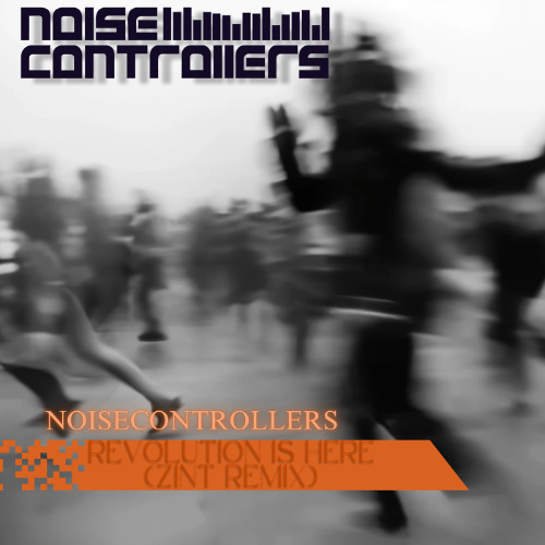 Stream revolution is here (zint remix) - noisecontrollers by DJ ZINT ...