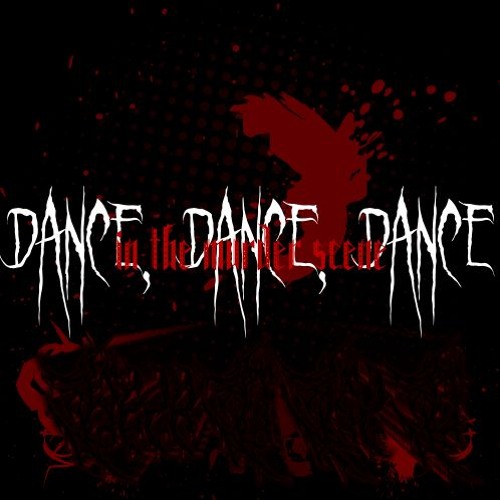 Stream Dance, Dance, Dance (in The Murder Scene) by weird kid! | Listen ...