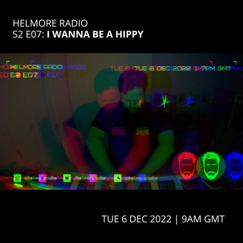Stream S2 E07: I Wanna Be A Hippy by Helmore Radio | Listen online for ...