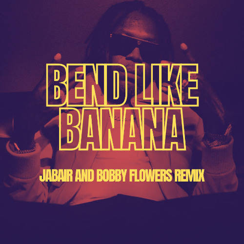 Stream Bend Like Banana (Jabair and Bobby Flowers Remix) by Jabair ...