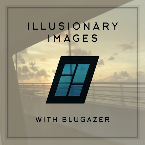Blugazer - Illusionary Images 112 2021-03-05