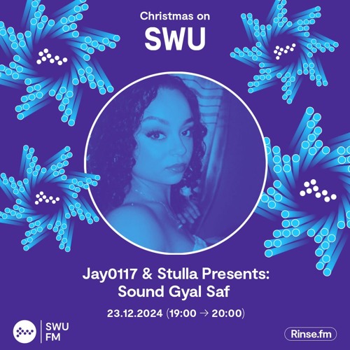 Stream Jay0117 & Stulla Presents: Sound Gyal Saf - 23rd December 2024 by SWU.FM | Listen online ...