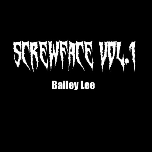 Stream Screwface Vol.1 by bailey lee | Listen online for free on SoundCloud