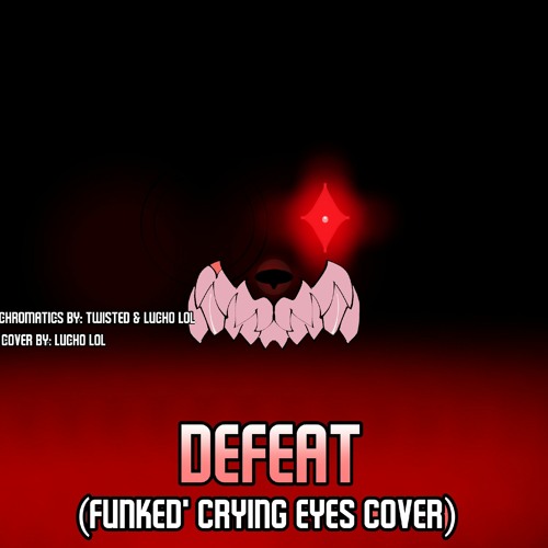 Stream DEFEAT - Funked' crying eyes [COVER] by Twisted! | Listen online ...