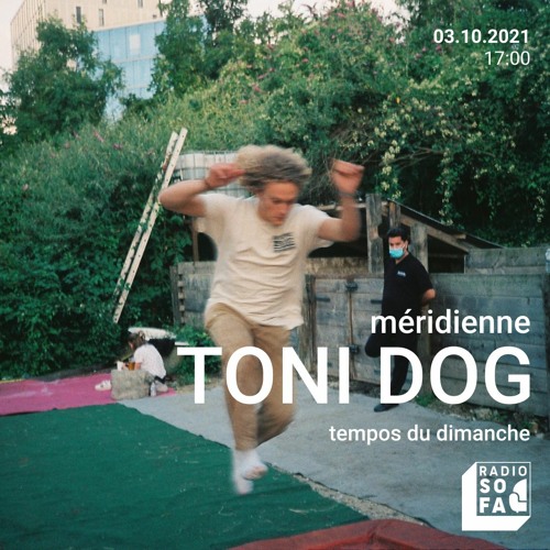 Stream 03.10.21 - Méridienne - Toni Dog by RADIO SOFA | Listen online ...